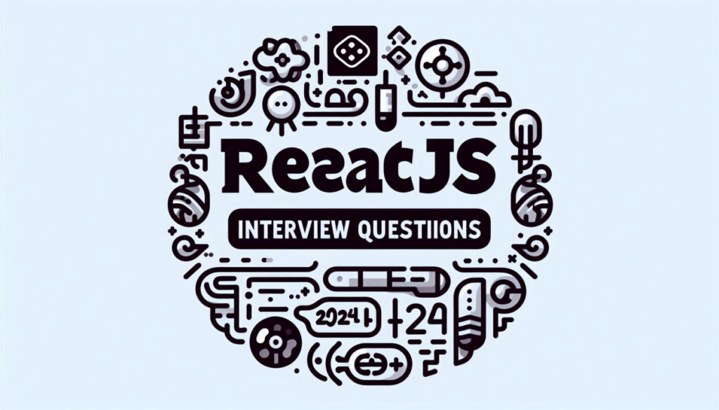 React Interview Questions and Answers – Top Questions for 2024 ... React Interview Questions and Answers – Top Questions for 2024 ...